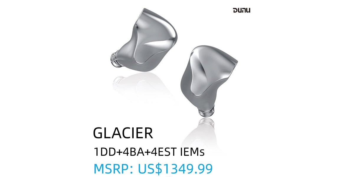 DUNU Glacier: Brand New Nine-Driver 1DD+4BA+4EST Flagship IEMs — HiFiGo