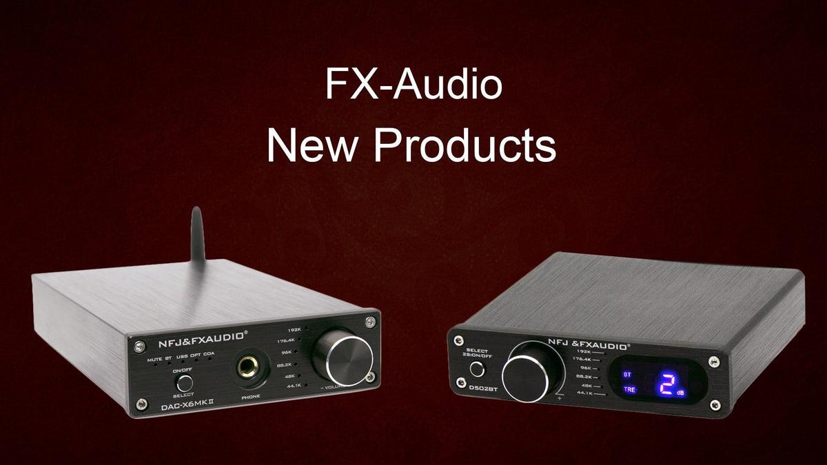 FX Audio Latest Products Announced!! — HiFiGo