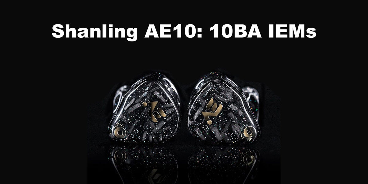 Shanling Presents AE10: 10BA Driver IEMs — HiFiGo