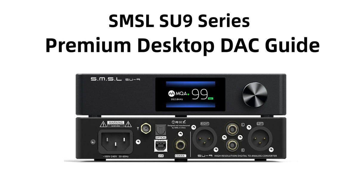 SMSL SU9 Series Buying Guide: Ultimate Guide To Understand Flagship SU ...