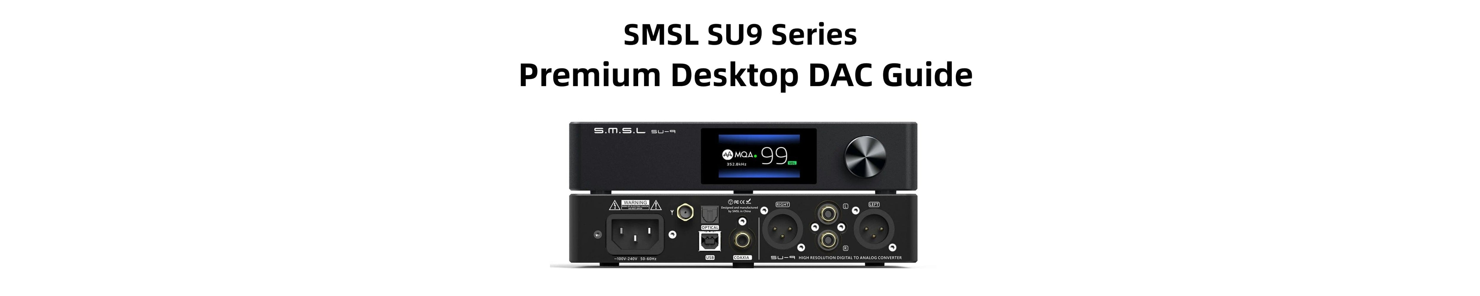 SMSL SU9 Series Buying Guide: Ultimate Guide To Understand Flagship SU — HiFiGo